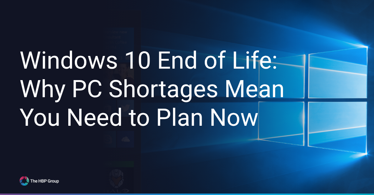Windows 10 EOL & PC Shortages